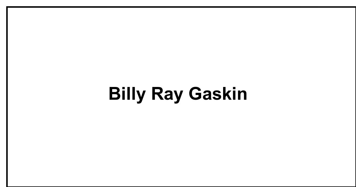 Obituary: Billy Ray Gaskin