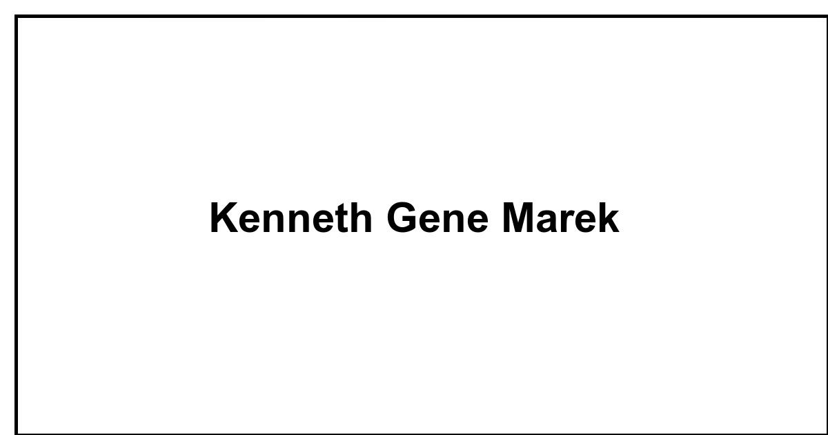 Obituary: Kenneth Gene Marek