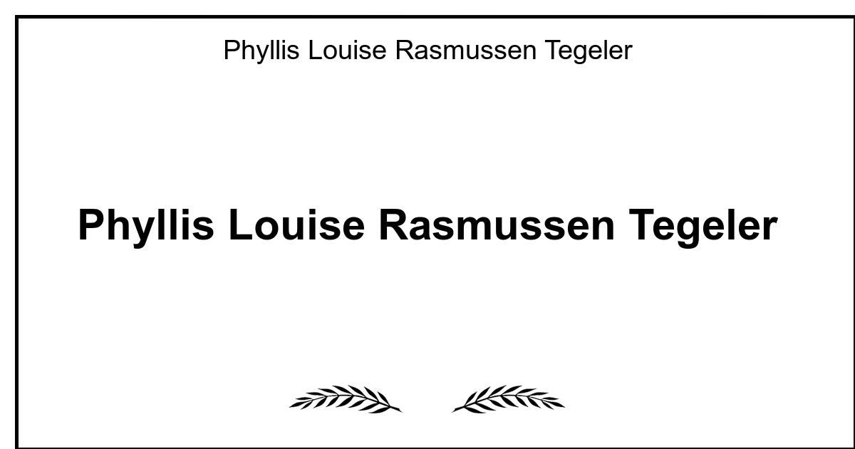 Obituary: Phyllis Louise Rasmussen Tegeler
