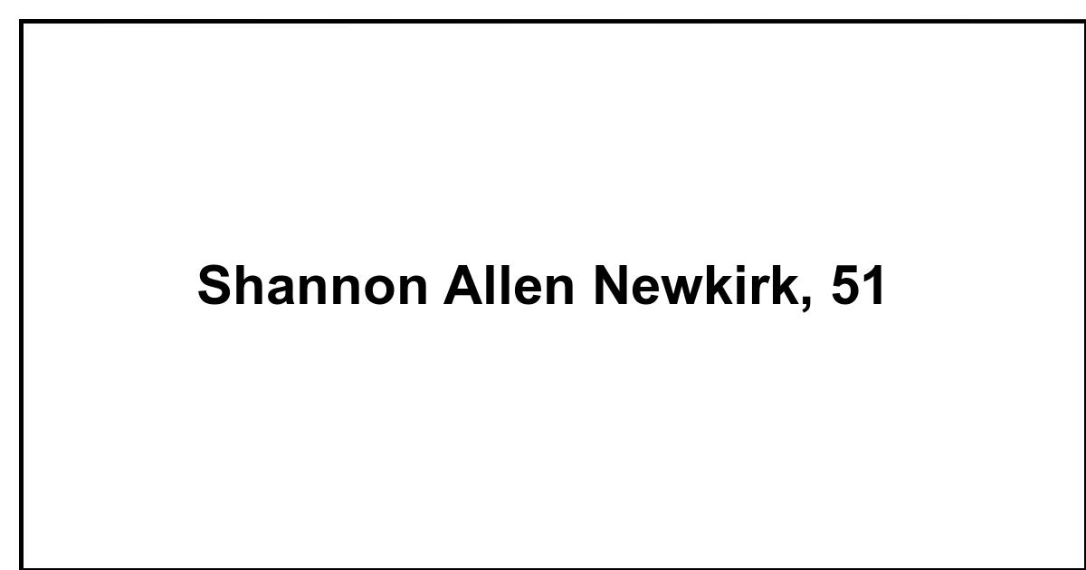Obituary: Shannon Allen Newkirk, 51